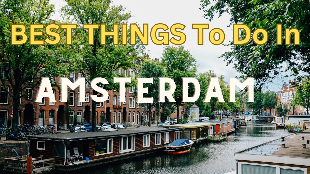 10 Best Things To Do In Amsterdam, Netherlands _ Travel Guide # ...