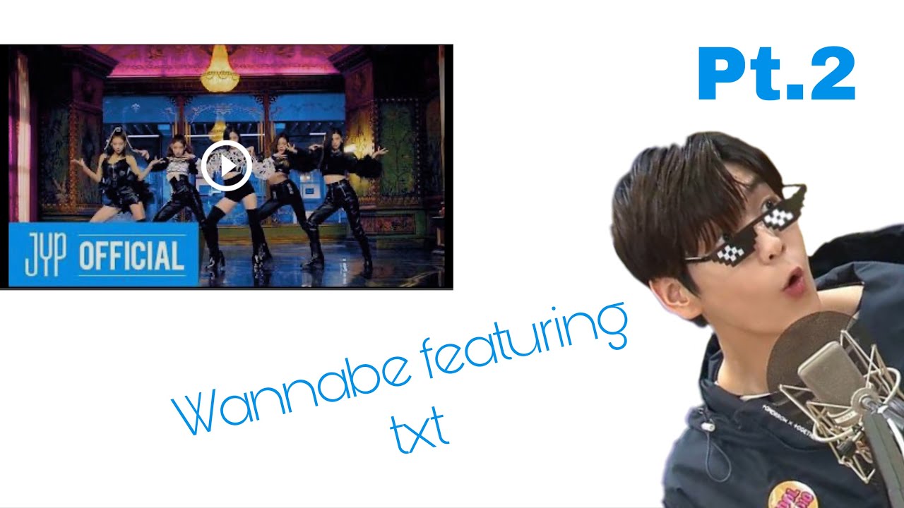 Wannabe by itzy ft txt 2 - YouTube