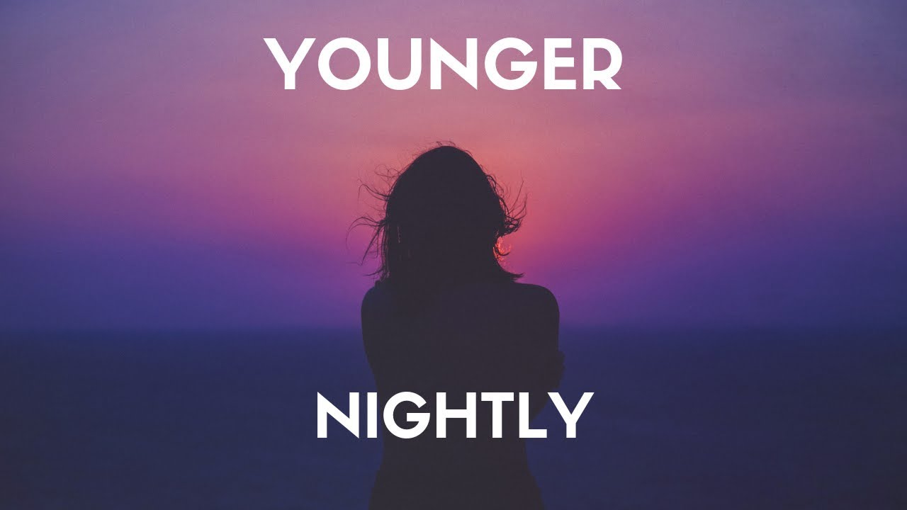 Nightly - Younger (Lyrics) - YouTube