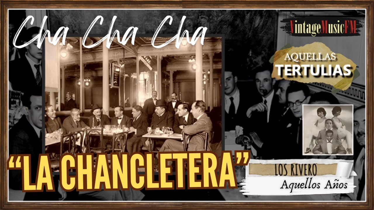 La Chancletera, (Cha Cha Cha). LOS RIVERO, CHA CHA CHA. Aquellas TERTULIAS - YouTube