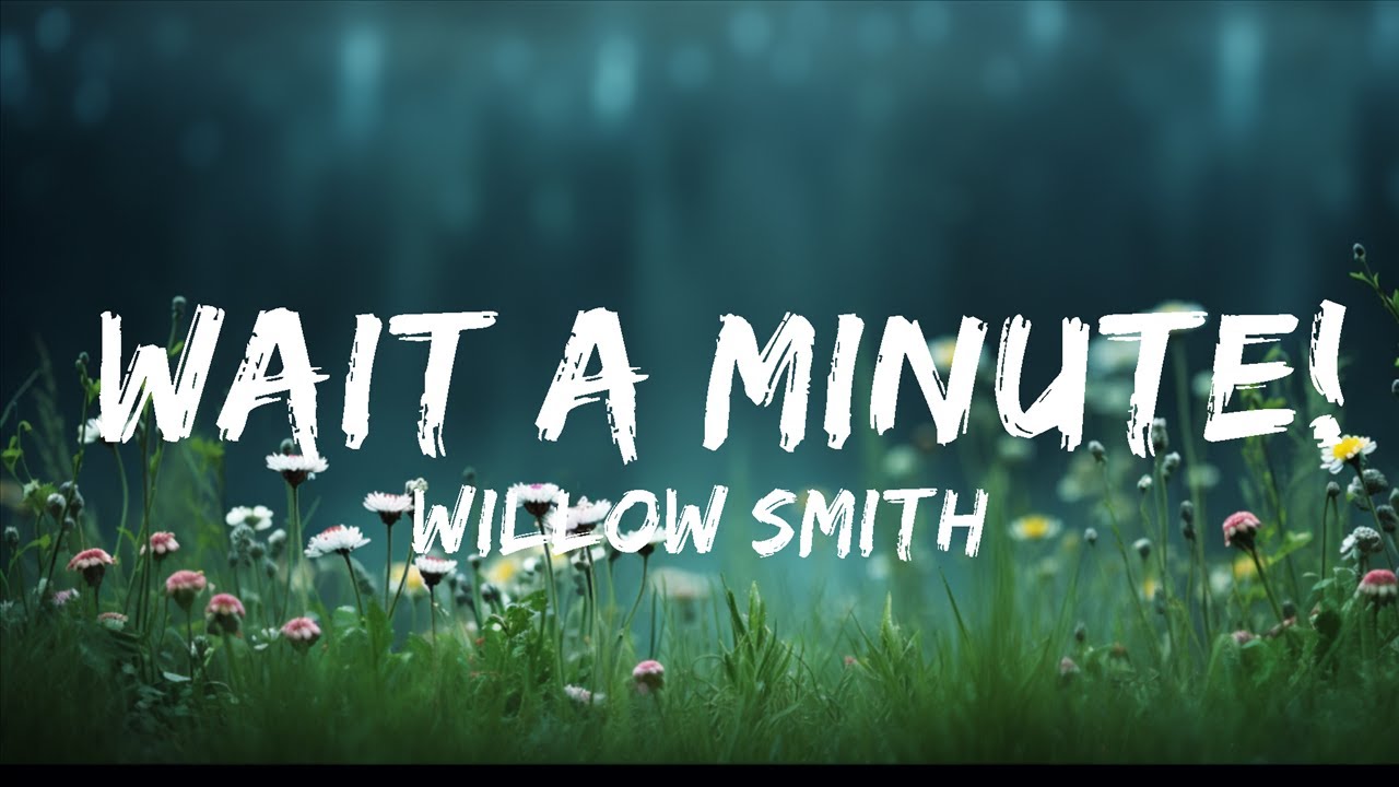 Willow Smith - Wait a Minute! (Lyrics) | Top Best Songs - YouTube