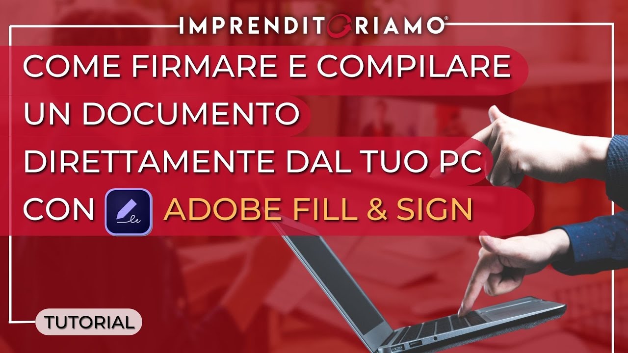 Come firmare e compilare un documento direttamente dal tuo PC con Adobe ...