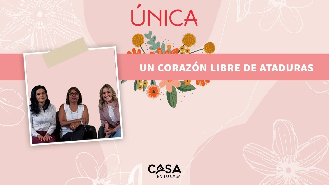 Un corazón libre de ataduras | ÚNICA - YouTube