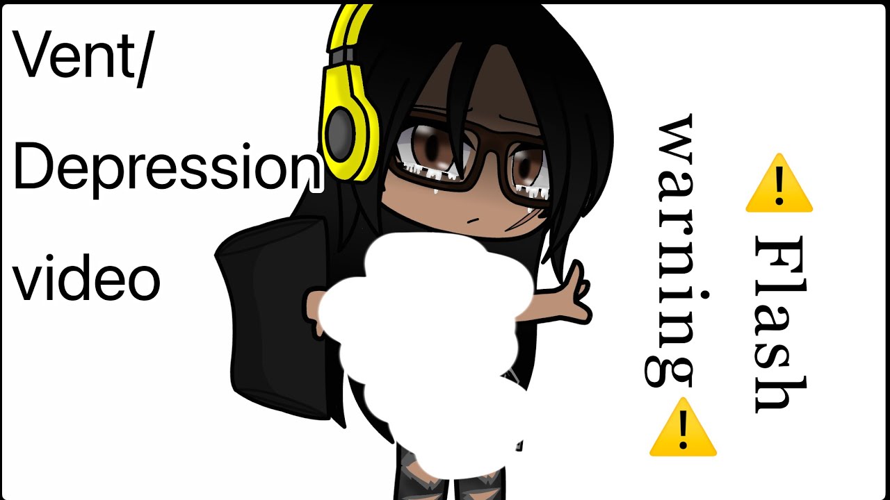 Vent/Depression vid (Gacha Club) ⚠️Flash Warning⚠️ - YouTube