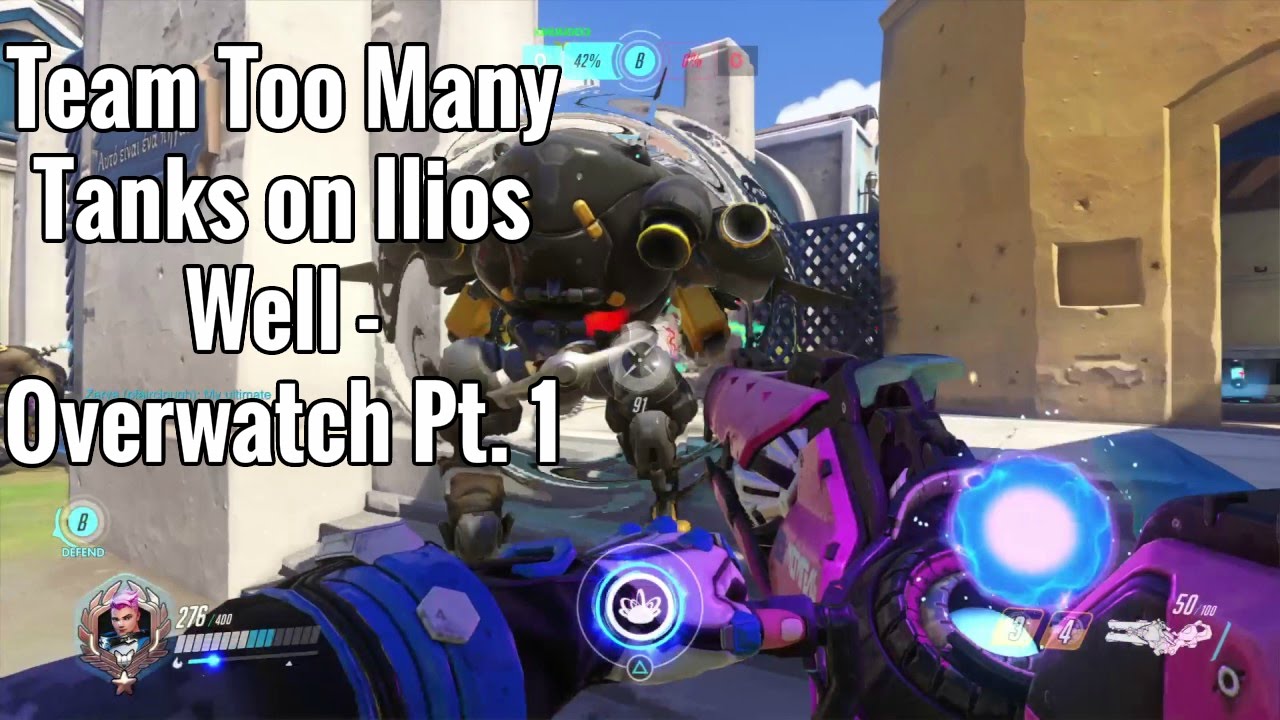 Team Too Many Tanks on Ilios Well - Overwatch Pt. 1 - YouTube