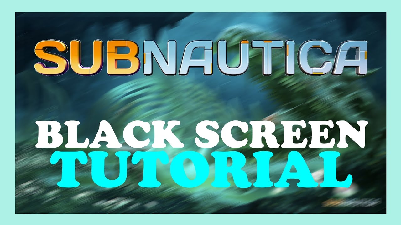 Subnautica - How to Fix Black Screen & Stuck on Loading Screen ...