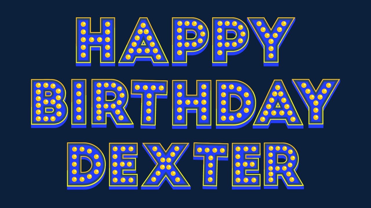 Happy Birthday Dexter - YouTube