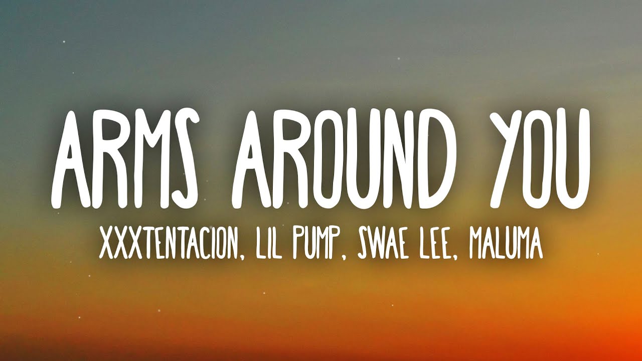 XXXTENTACION, Lil Pump - Arms Around You (Lyrics/Letra) ft. Maluma ...
