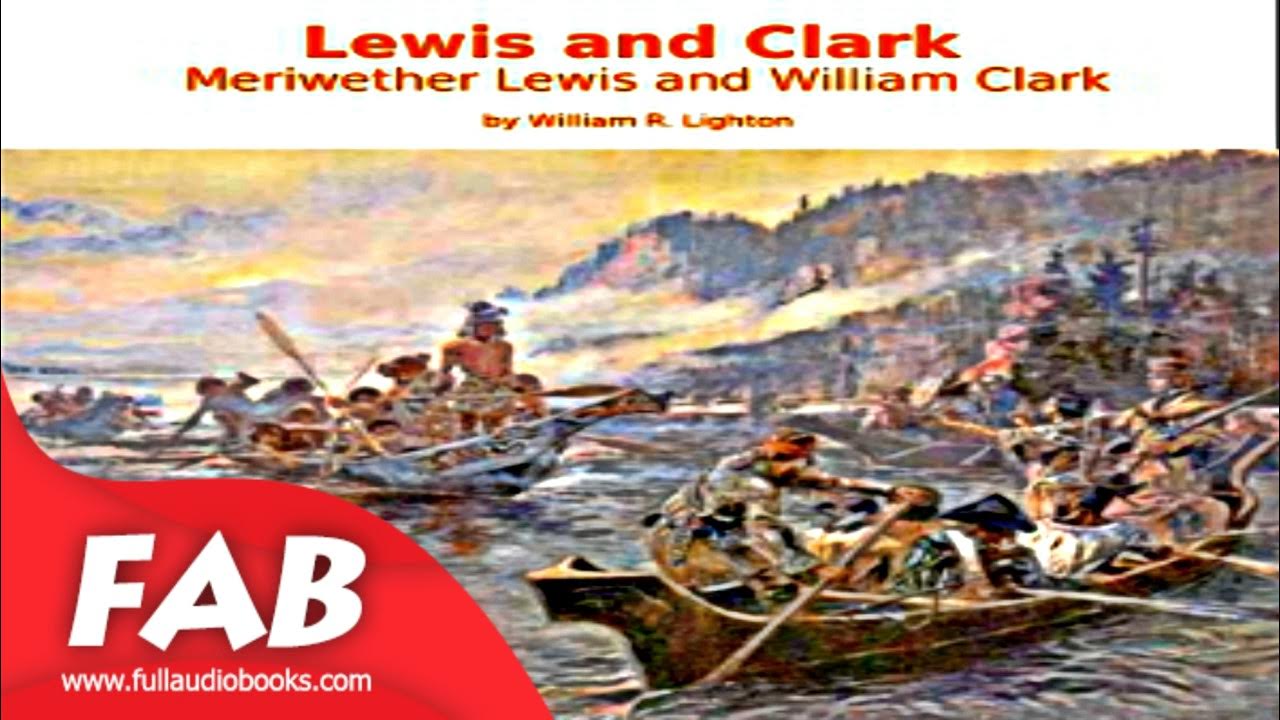 Lewis and Clark Meriwether Lewis and William Clark Full Audiobook by ...