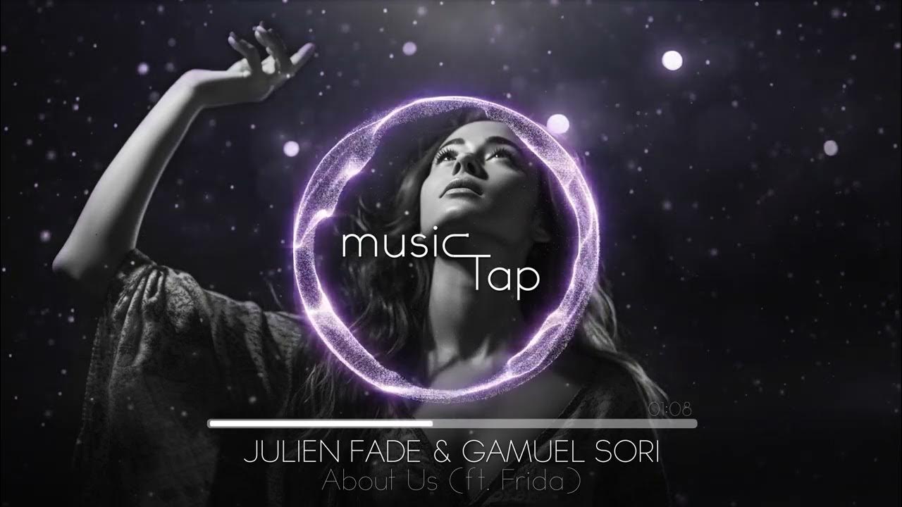 Julien Fade & Gamuel Sori - About Us (ft. Frida) - YouTube