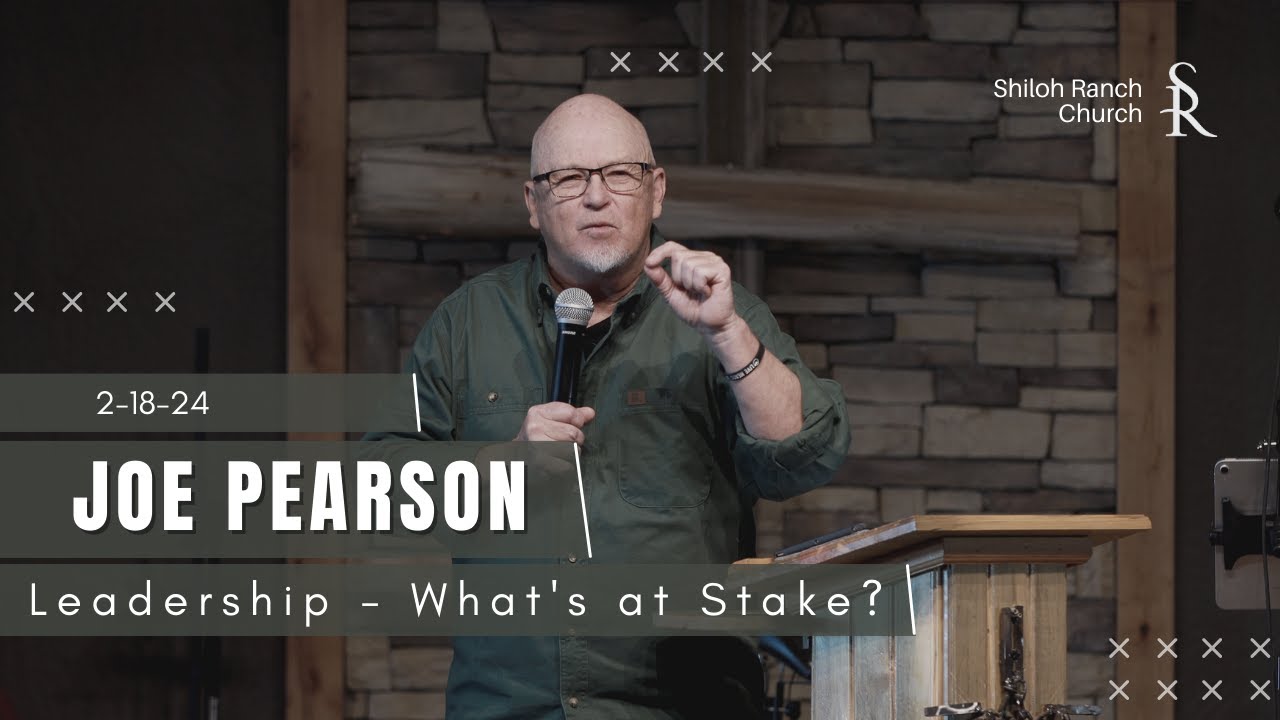Leadership: What's at Stake? - Joe Pearson - 2-18-24 - YouTube
