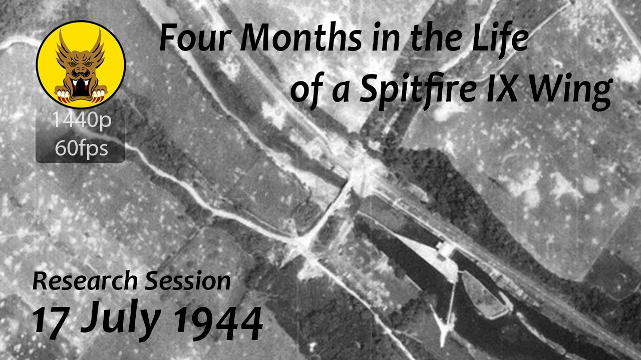 Four Months in the Life of a Spitfire IX Wing - 17 July 1944 - Post D ...