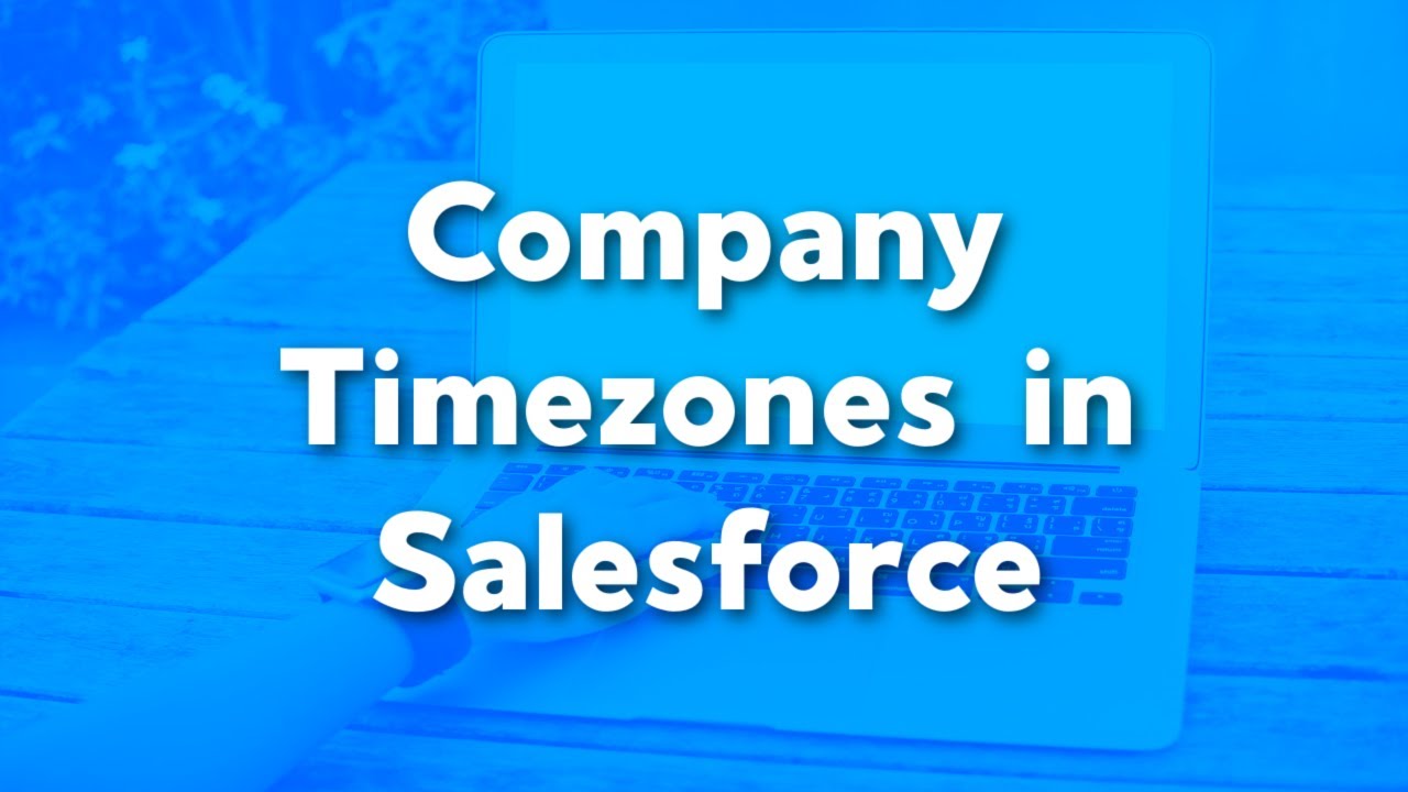 Change Your Company Timezones In Salesforce Company Settings In change-your-company-timezones-in-salesforce-company-settings-in