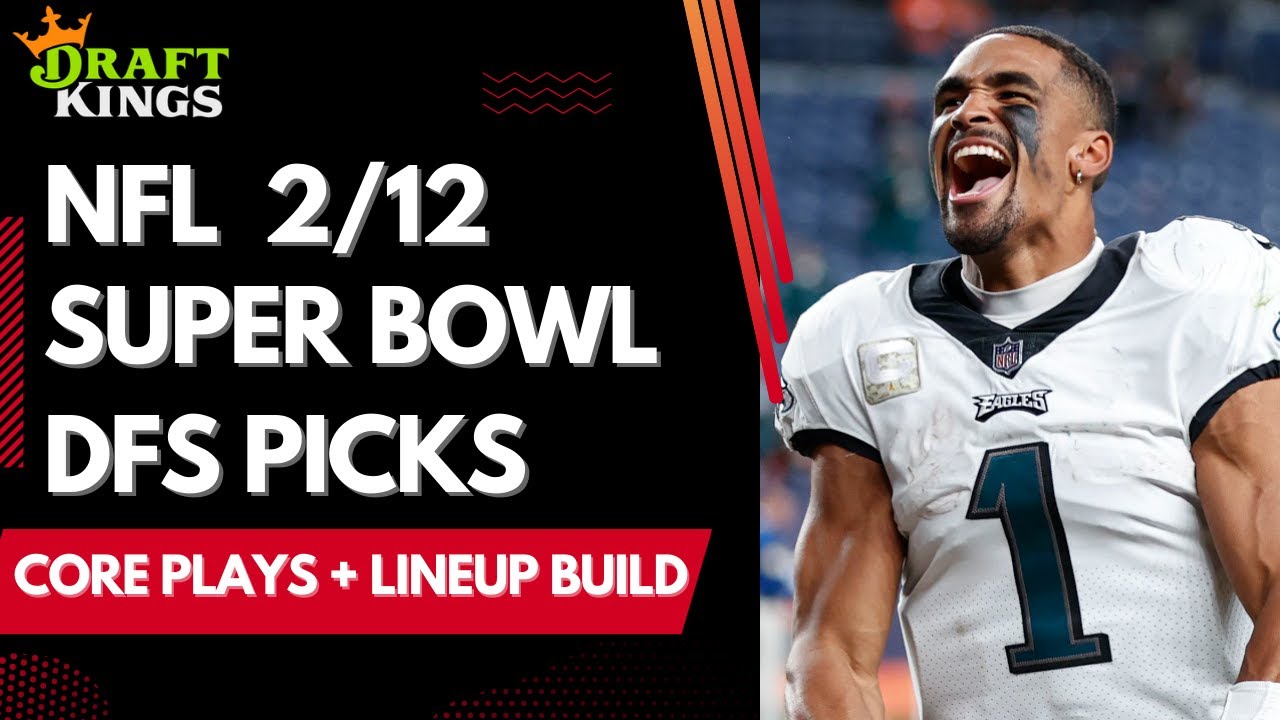 DraftKings NFL Super Bowl DFS Picks (2/12/23): CORE Plays & Lineup ...