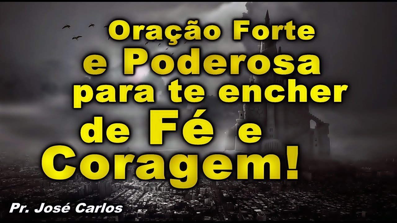 ORAÇÃO FORTE E PODEROSA PARA TE ENCHER DE FÉ CORAGEM PARA VENCER OS ...