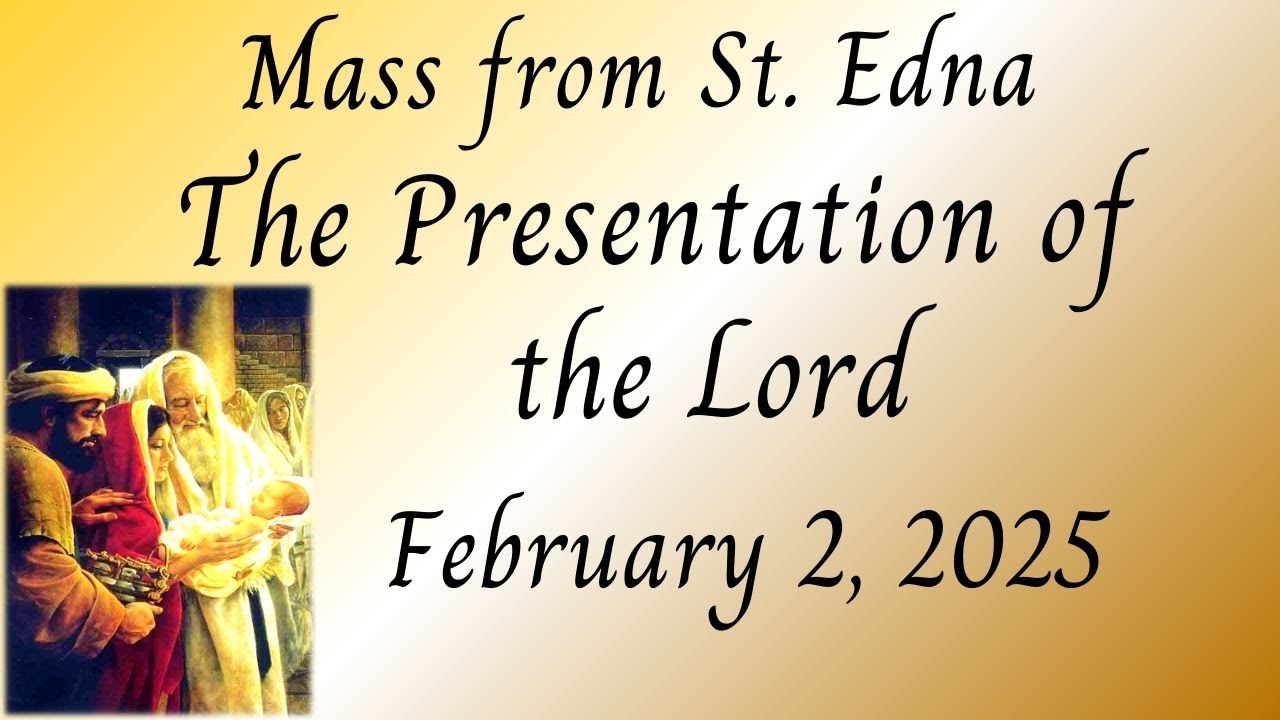Mass from St. Edna - Presentation of the lord - YouTube