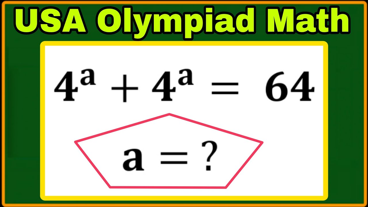USA| Tricky Algebra Olympiad Math Problem| 4^a + 4^a = 64, a = ? | Can ...