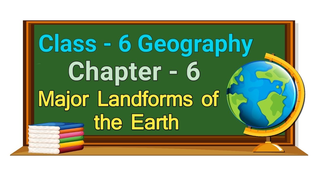Class 6 Geography Chapter - 6 Major Landforms of the Earth cbse ncert ...
