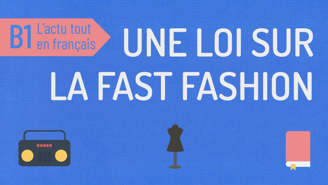 Une loi sur la fast fashion - Compréhension orale B1 - YouTube