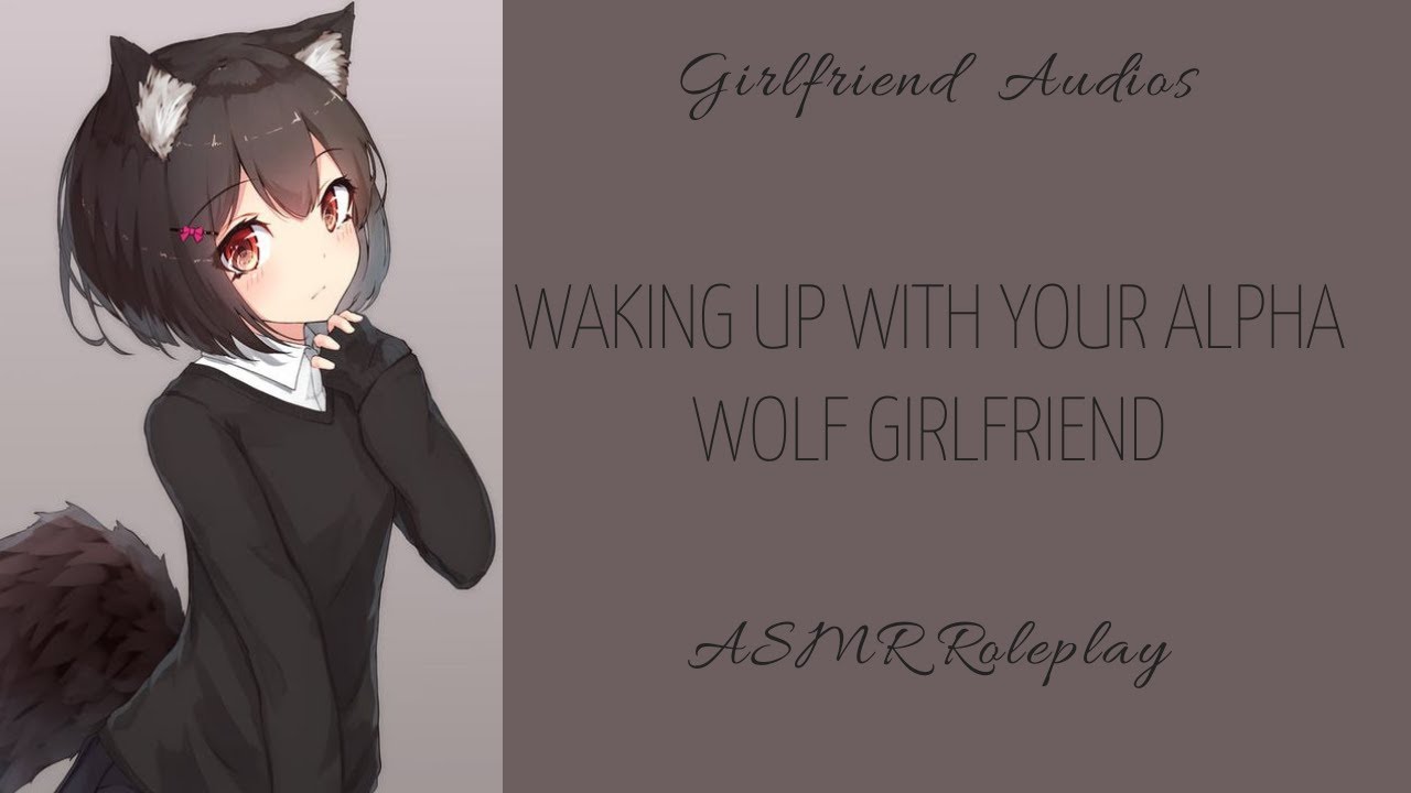 Waking up with your alpha wolf girlfriend (PT.3) - [F4A] [FANTASY RP ...
