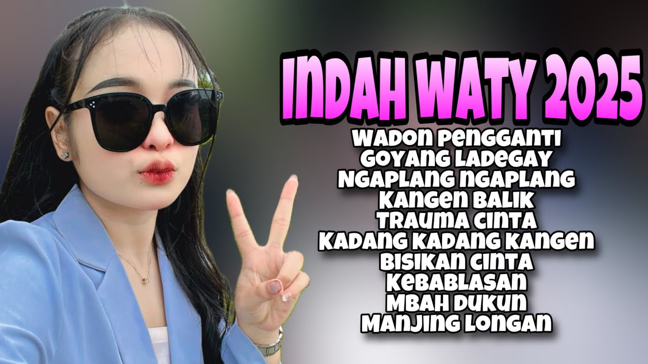 INDAH WATY FULL ALBUM TERBARU 2025 ‼️ Wadon pengganti - Goyang lageday ...