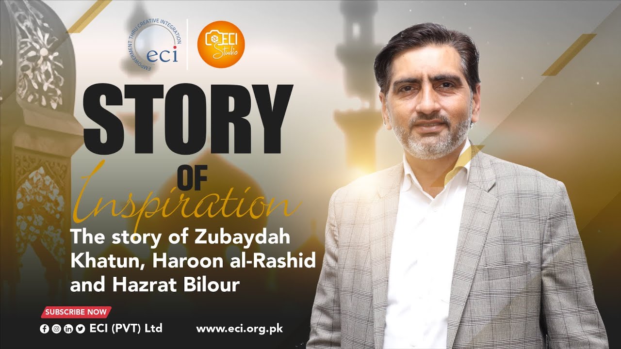 Story of Inspiration The Story of Zubaydah Khatun, Haroon al Rashid and ...