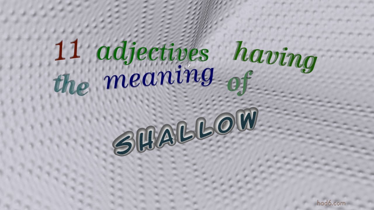 shallow - 12 adjectives similar to shallow (sentence examples) - YouTube