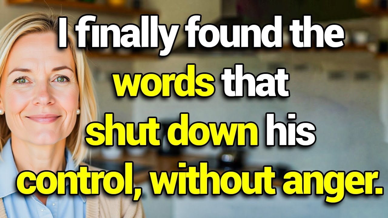 I finally found the words that shut down his control — without anger ...