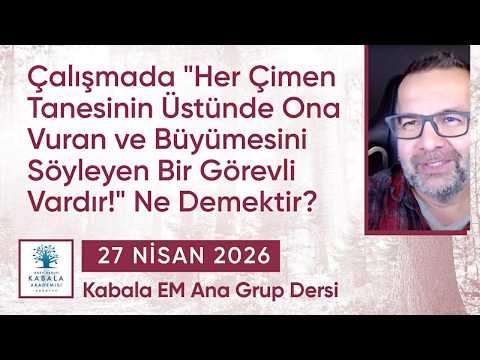 Her Çimen Tanesinin Üstünde Ona Vuran ve Büyümesini Söyleyen Bir Görevli Vardır (27.04.2026)