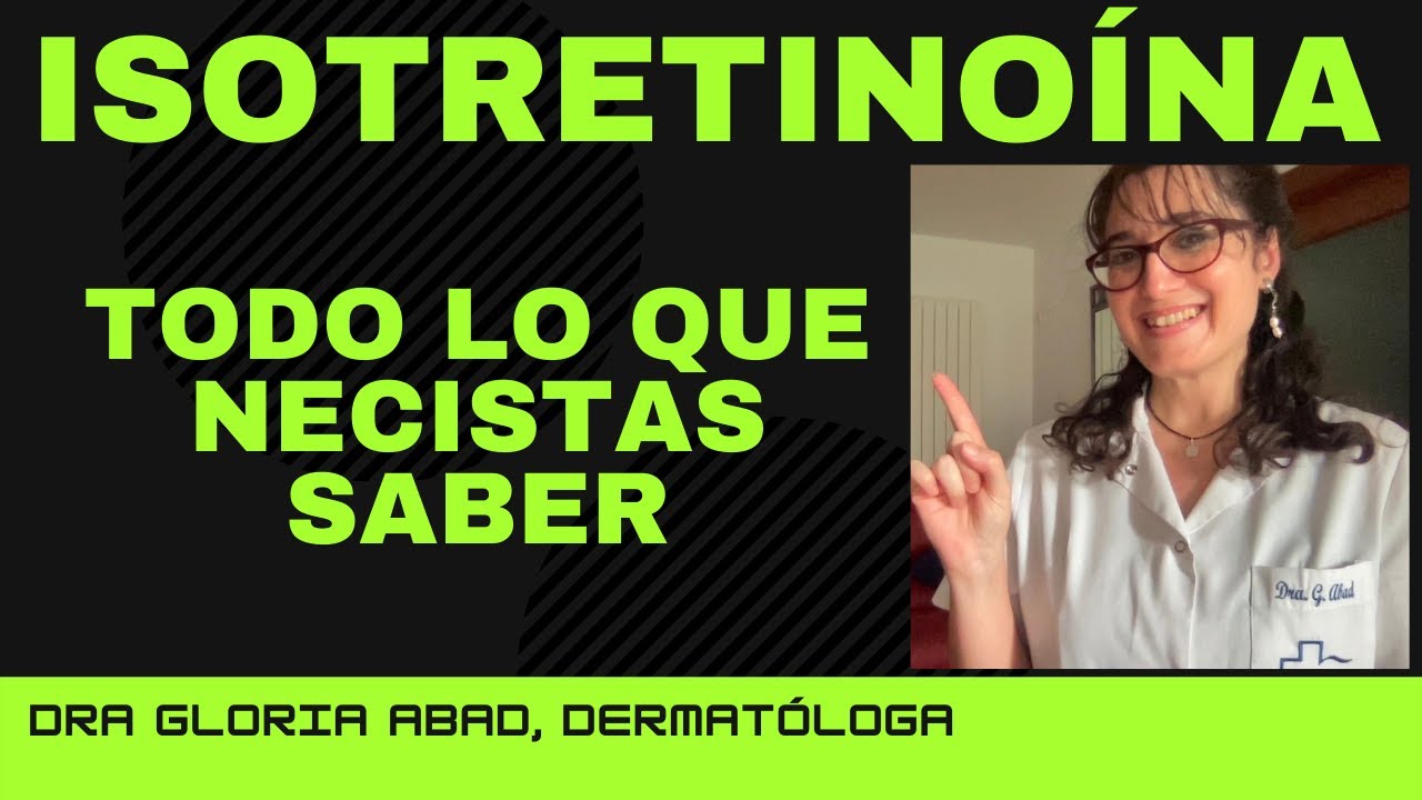 La ISOTRETINOINA ¿Estás tomándola y tienes dudas? RESPONDO TUS ...