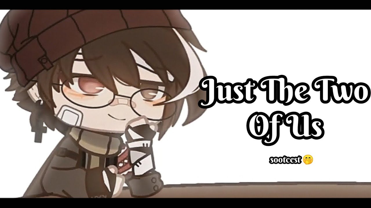 Just The Two Of Us | Sootcest 🥰 - YouTube
