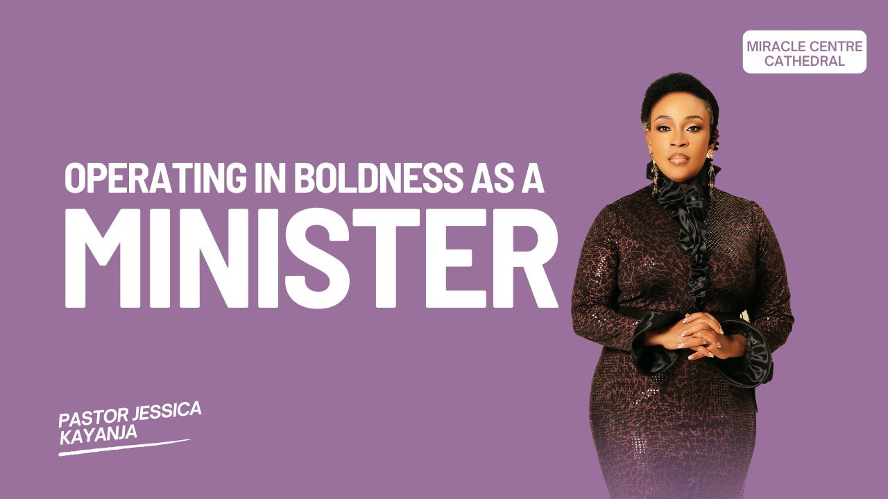 Operating in Boldness as a Minister | Pastor Jessica Kayanja - YouTube