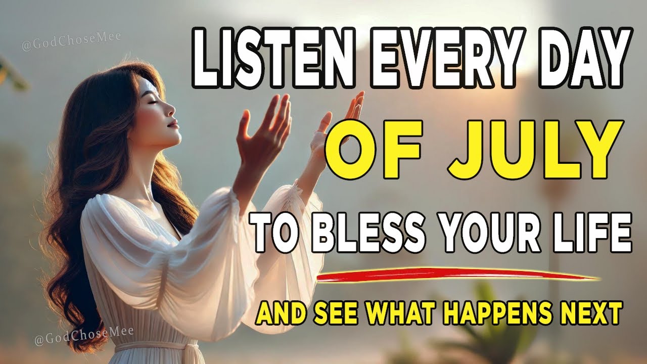 PRAY THIS Daily Blessing Prayer for July Breakthrough | God Chose Me ...