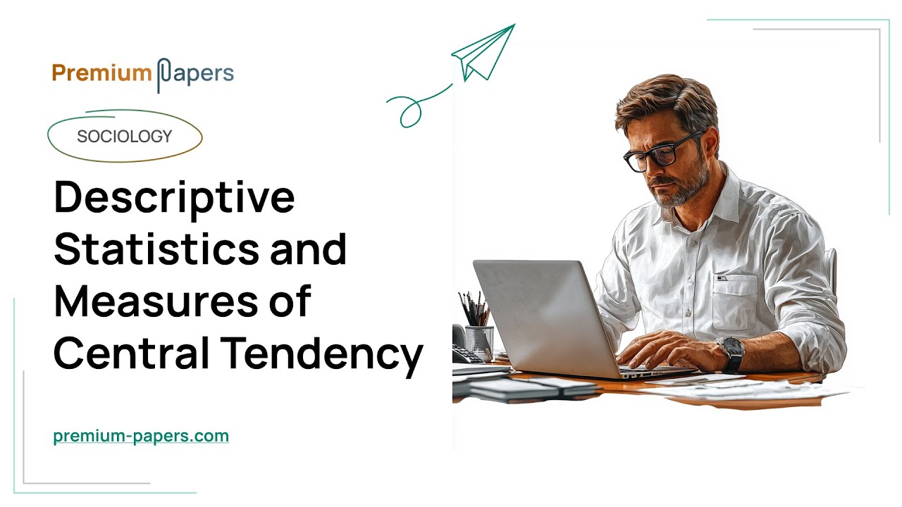 Descriptive Statistics and Measures of Central Tendency - Essay Example ...