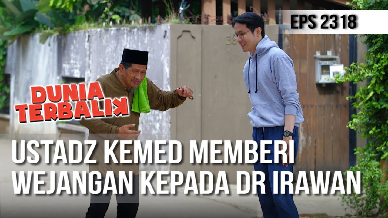 Dunia Terbalik - Ustadz Kemed Memberi Wejangan kepada dr Irawan - YouTube