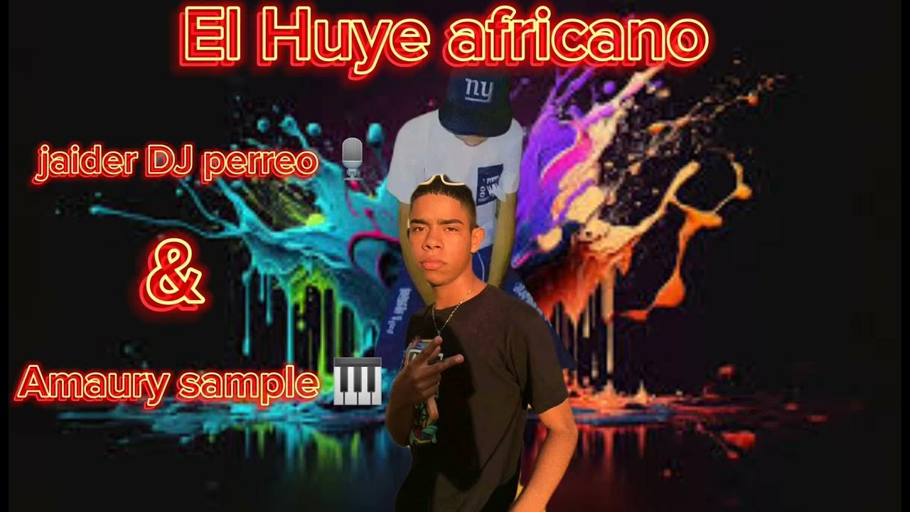 El Huye africano original jaider DJ perreo 🔥🎙️ Amaury sample 🎹🎶 en vivo - YouTube