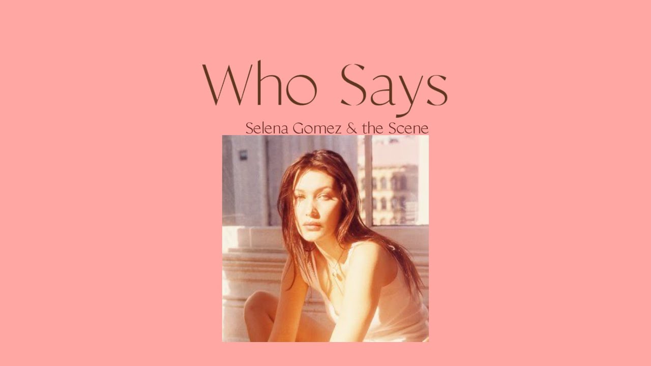 「歌词翻译」Who Says Selena Gomez & the Scene #WhoSays - YouTube