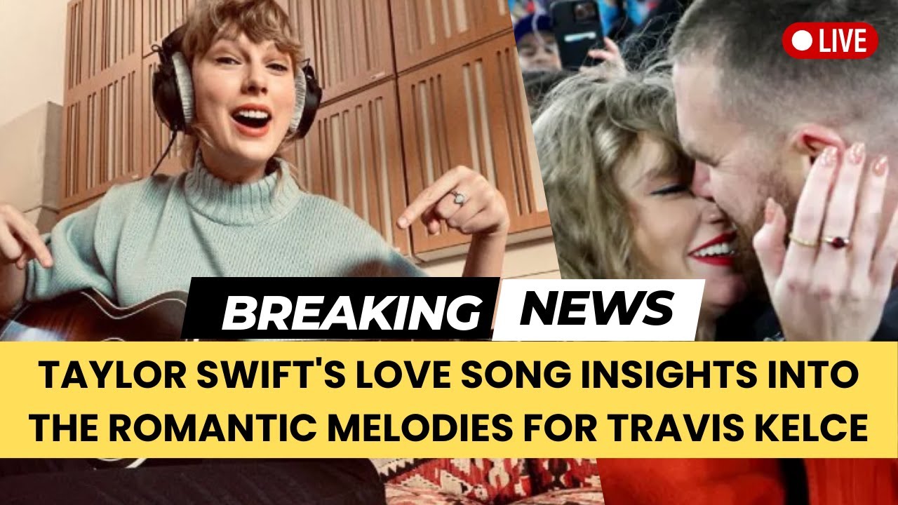 Taylor Swift's Love Song Insights into the Romantic Melodies for Travis ...