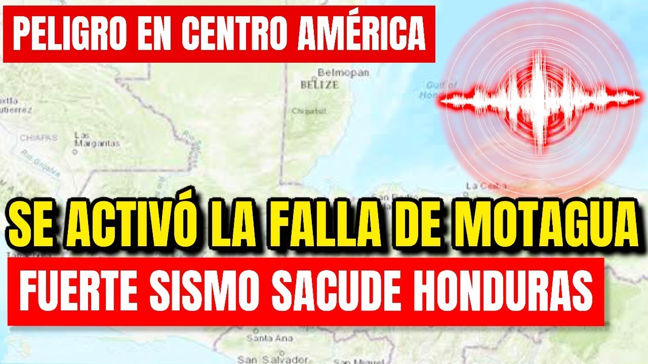 ¡Se Activó La Falla De Motagua! Fuerte Sismo Sacude Honduras Hoy ...