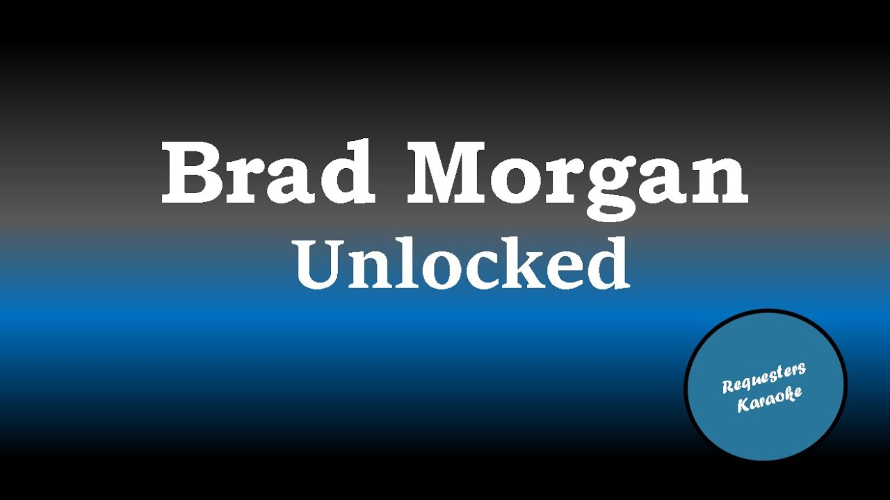 Brad Morgan - Unlocked (Karaoke Version) - YouTube