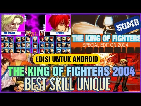 EDISI BUAT ANDROID ( THE KOF 2004 BEST SKILL UNIQUE) OFFLINE / NO ...