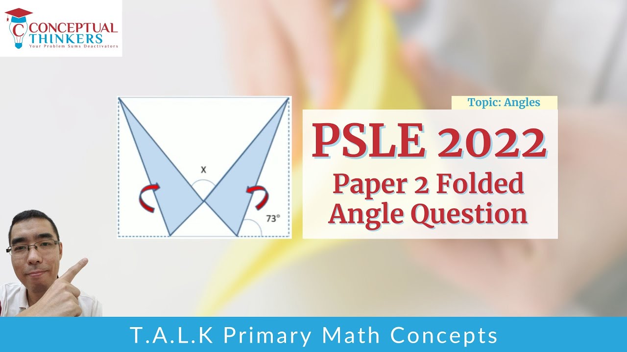 PSLE 2022 Paper 2 Folding Angle Question - Conceptual Thinkers T.A.L.K ...