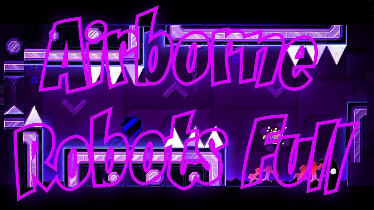 Airborne Robots Full (By SlothBlock)|Geometry dash - YouTube