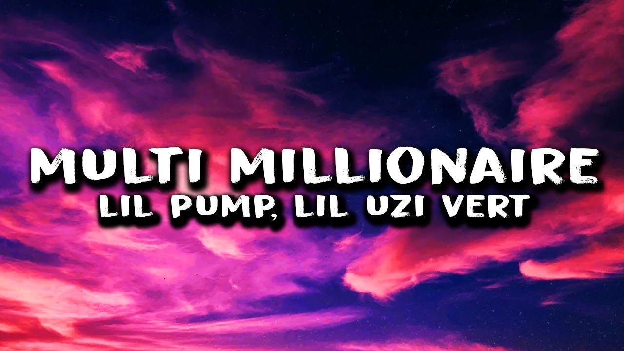 Lil Pump - Multi Millionaire (Lyrics) ft. Lil Uzi Vert - YouTube