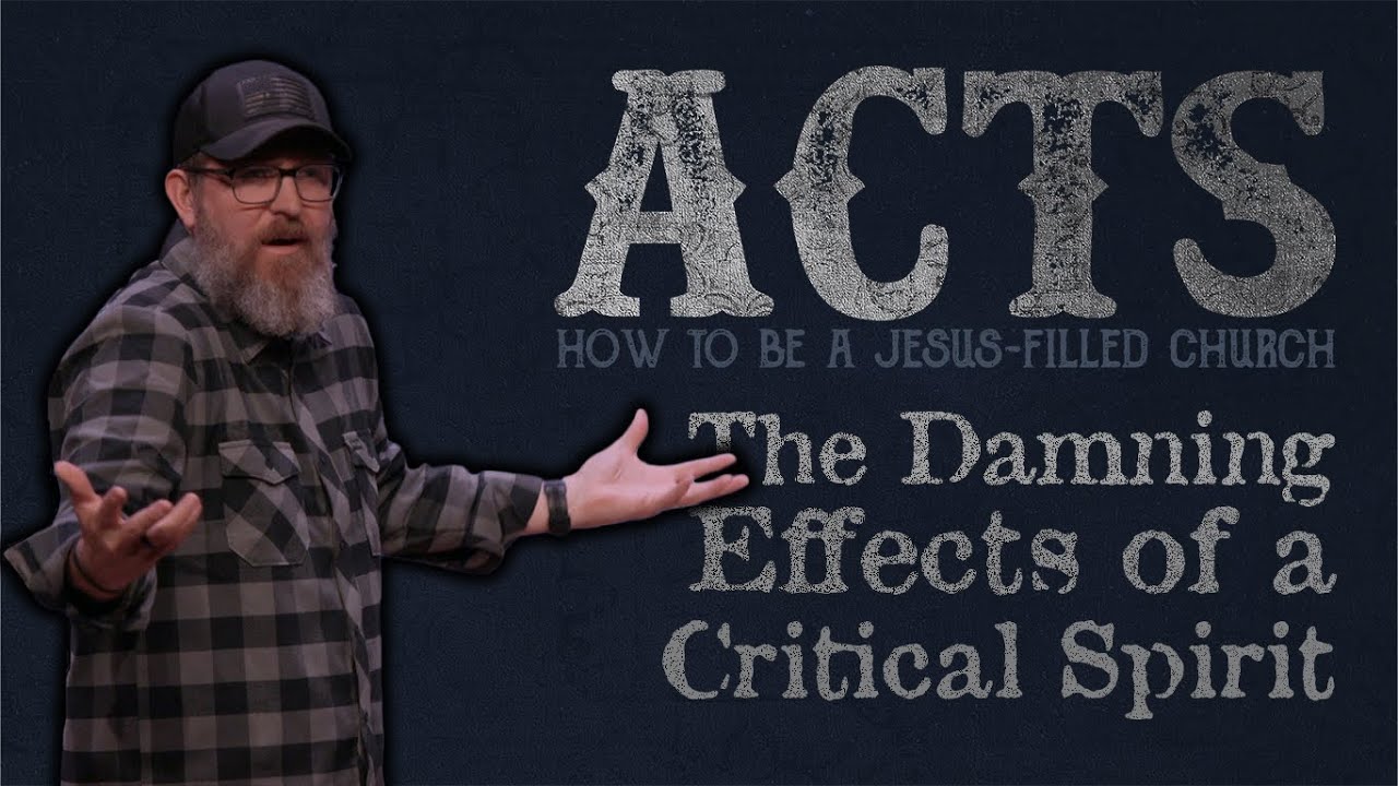 The Damning Effects of a Critical Spirit | Acts: How To Be A Jesus ...