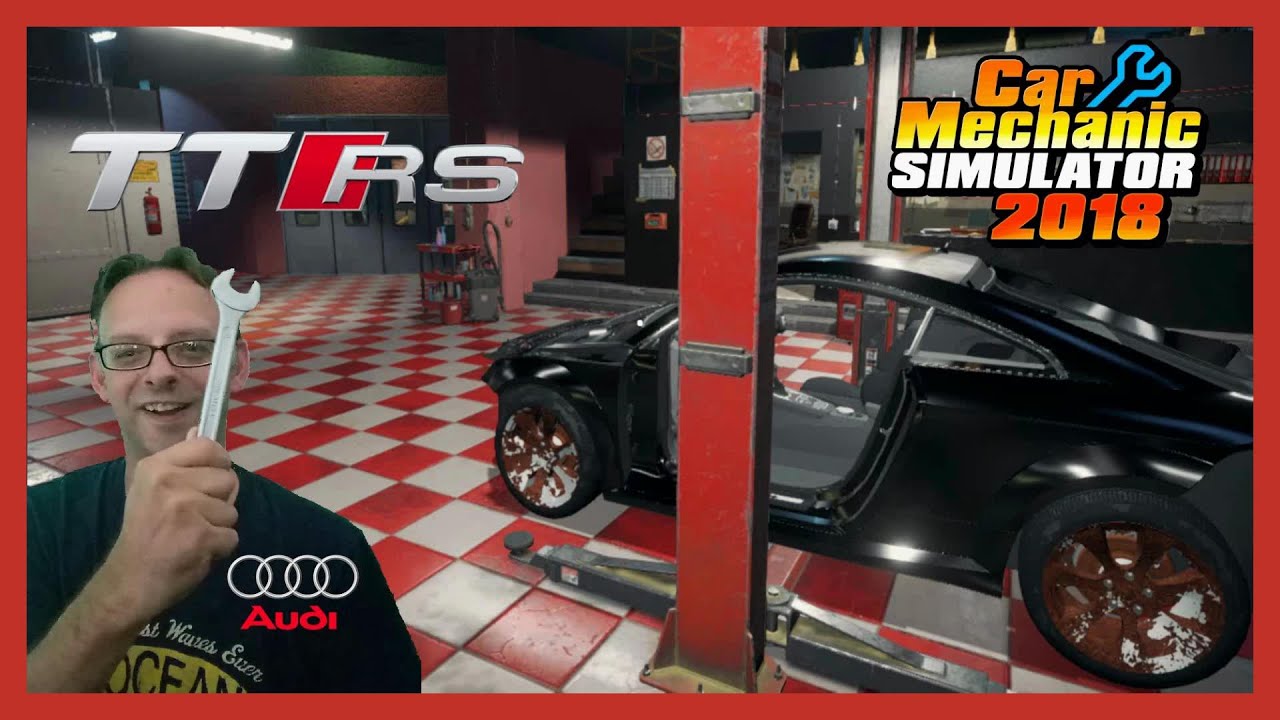 Audi TT RS - Car MECHANIC SIMULATOR 2018 Deutsch German - YouTube