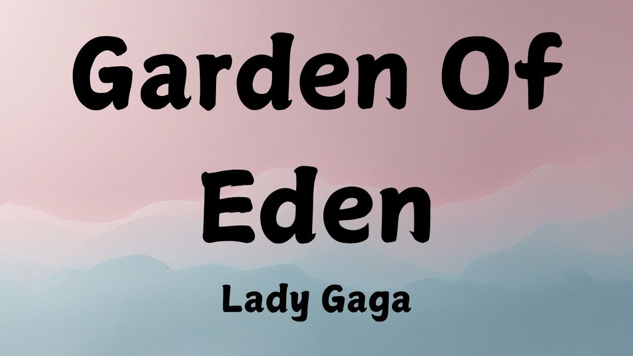 Lady Gaga - Garden Of Eden (Lyrics) - YouTube