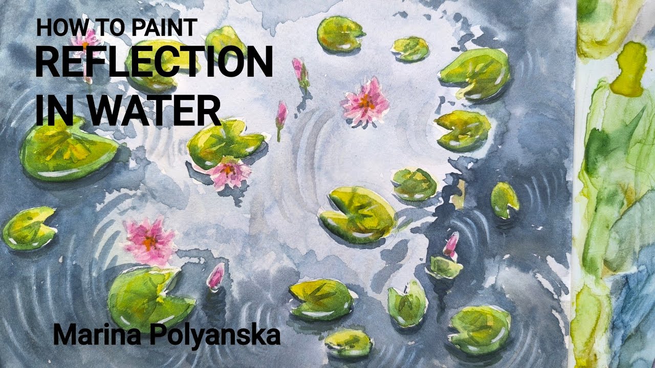 How to Paint Watercolor REFLECTION in WATER & LILY POND Tutorial for ...