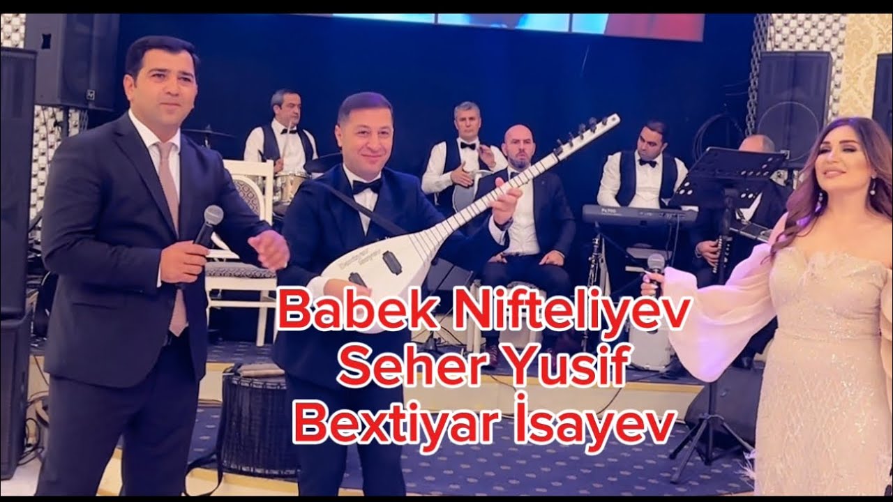 Bextiyar İsayev Saz Babek Nifteliyev Seher Yusiv .Yeni Toy.2024.Gence ...