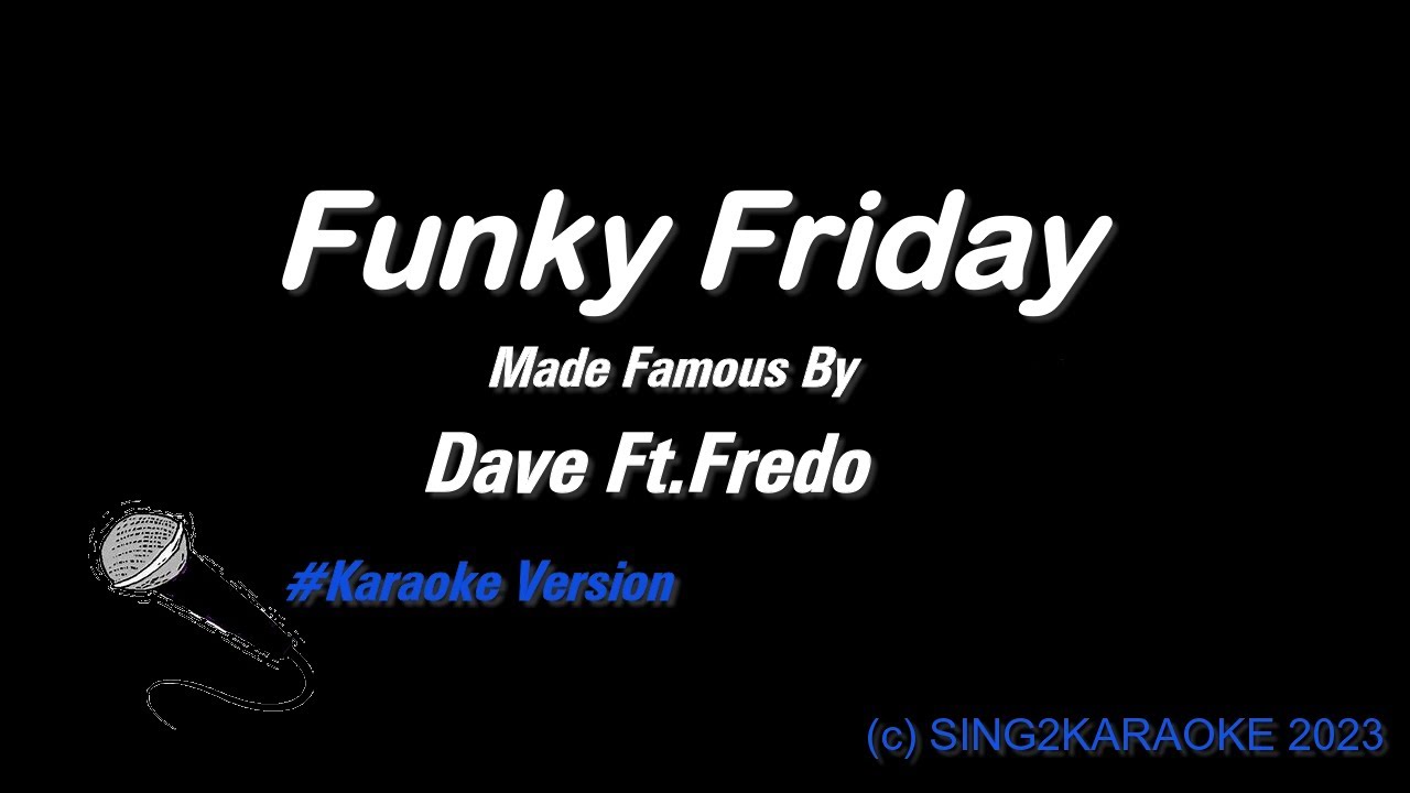 Funky Friday Dave ft Fredo ( #Karaoke #King of Karaoke #Version with ...